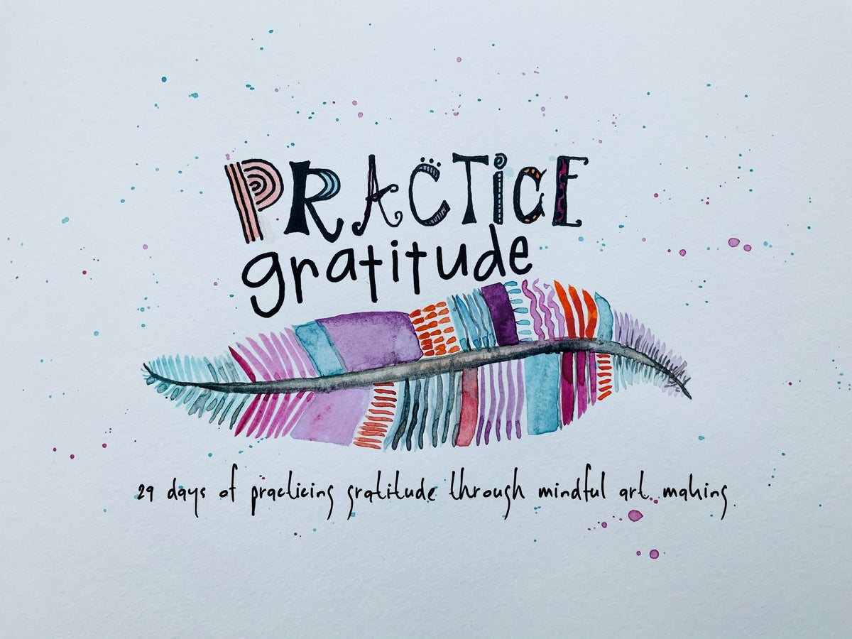 PRACTICE gratitude-29 days of practicing gratitude through mindful art ...